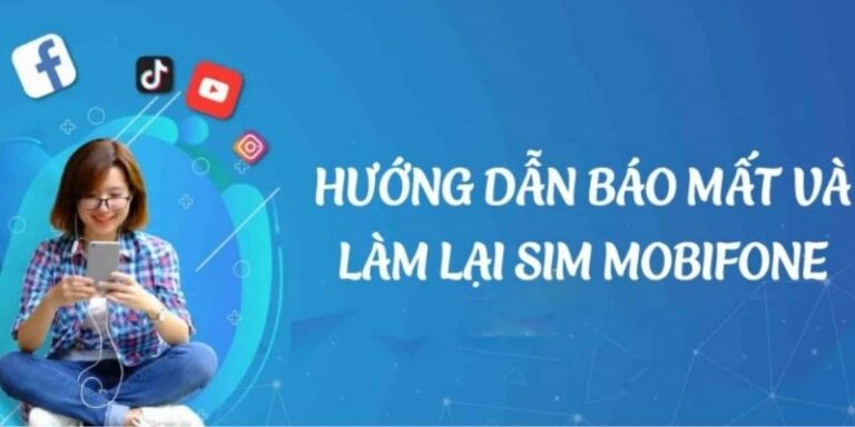 Làm lại sim MobiFone và hướng dẫn khôi phục số thuê bao 2025